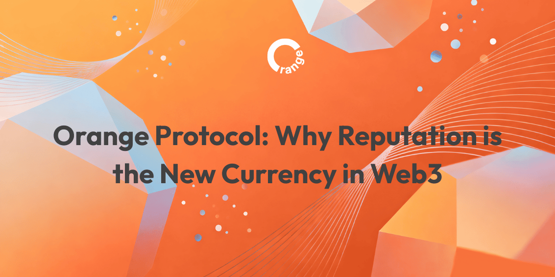 Orange Protocol: Why Reputation is the New Currency in Web3 - Orange ...