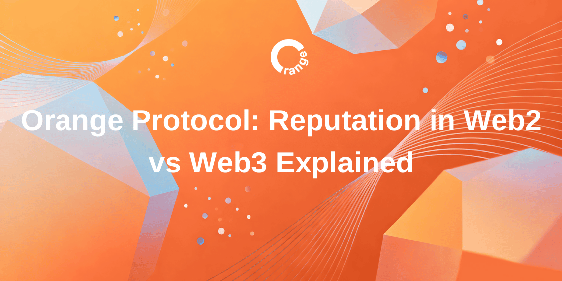 Orange Protocol: Reputation in Web2 vs Web3 Explained - Orange Protocol